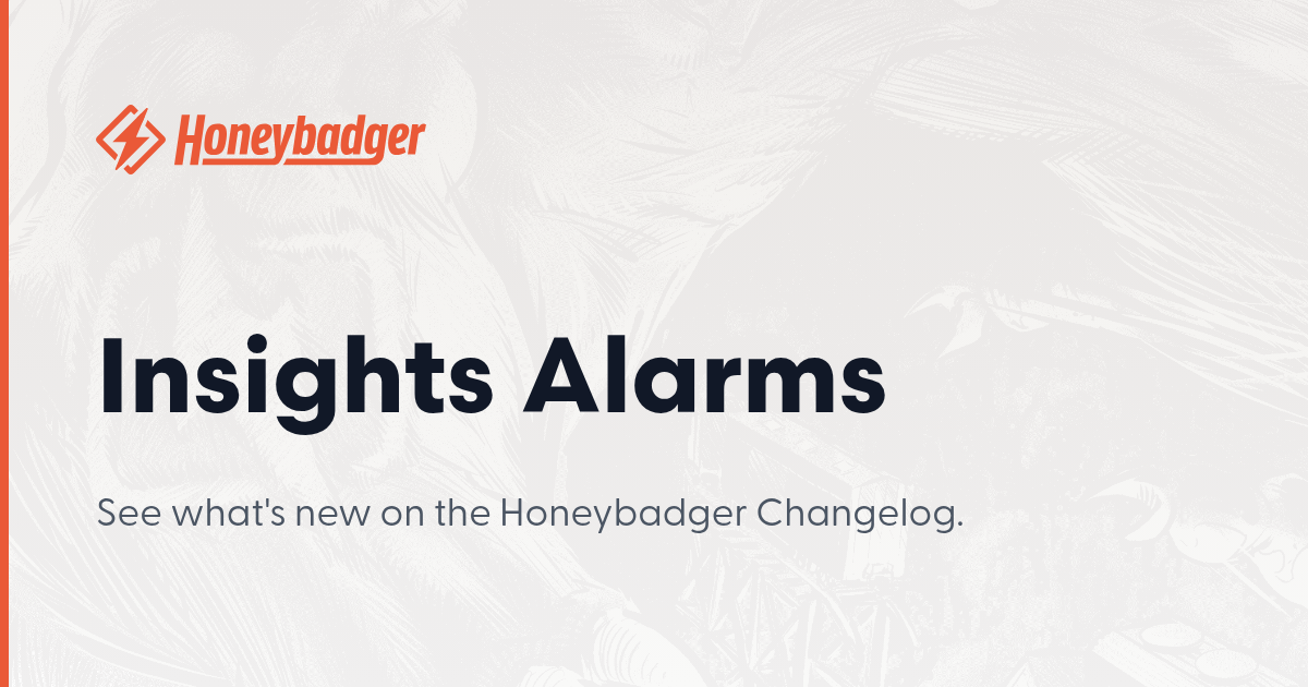 Insights Alarms - Honeybadger
